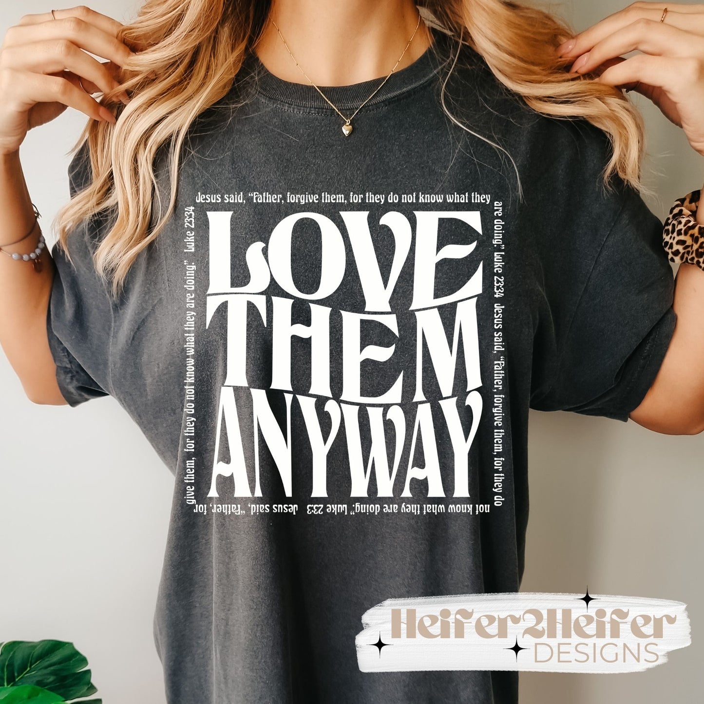 Love Them Anyway – Heifer2Heifer Designs